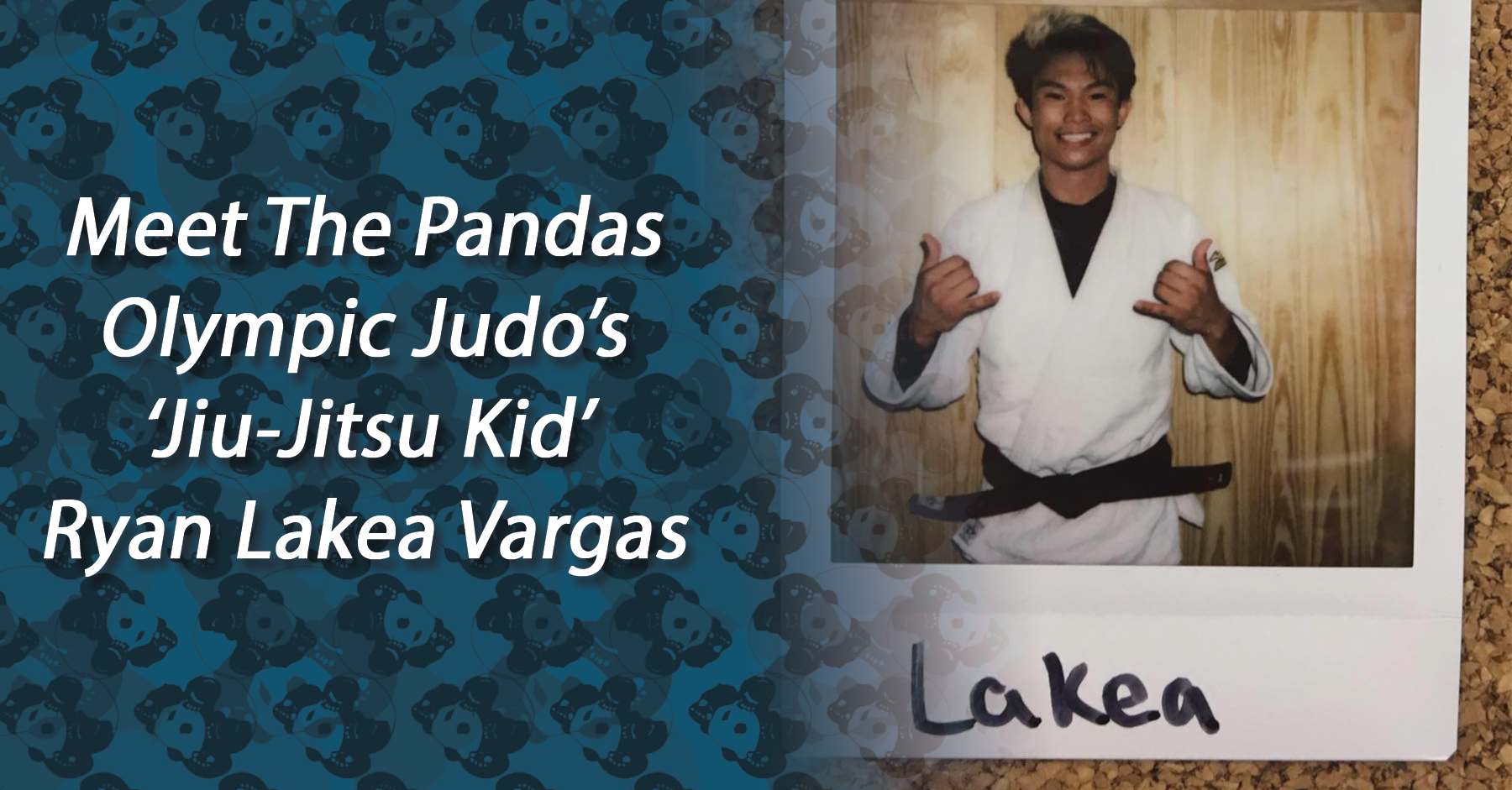 Meet The Pandas -- Olympic Judo’s ‘Jiu-Jitsu Kid’ -- Ryan Lakea Vargas ...
